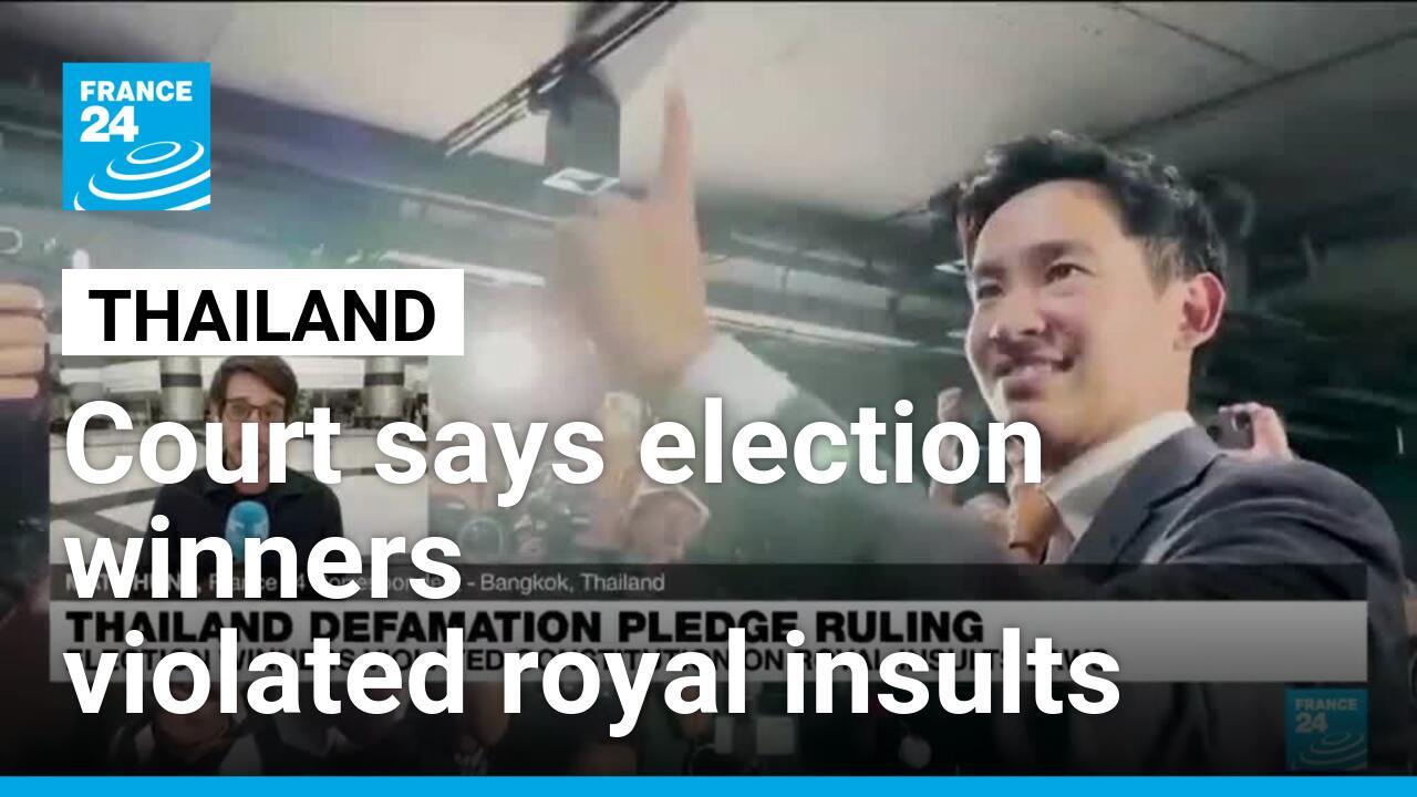Thai court rules election winners violated constitution on royal insults law - France 24